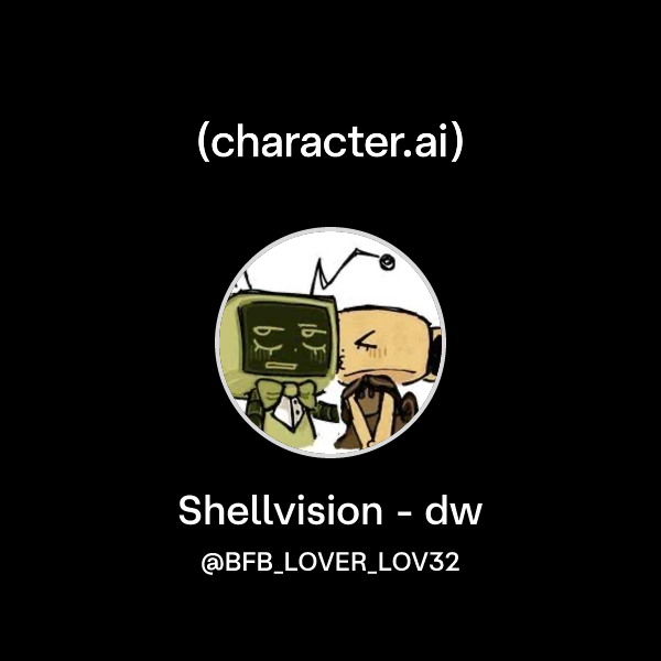 Chat with Shellvision - dw | character.ai | Personalized AI for every ...