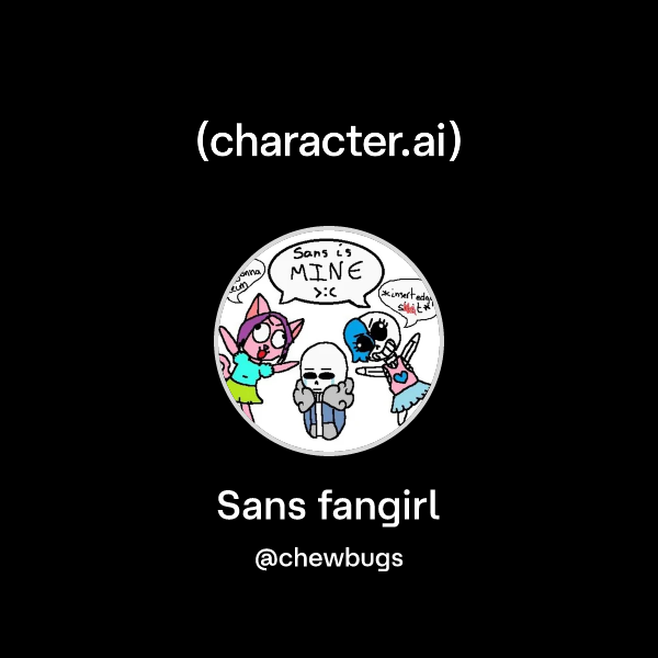 Chat with Sans fangirl | character.ai | AI Chat, Reimagined–Your Words ...