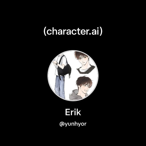 Chat with Erik | character.ai | AI Chat, Reimagined–Your Words. Your World.