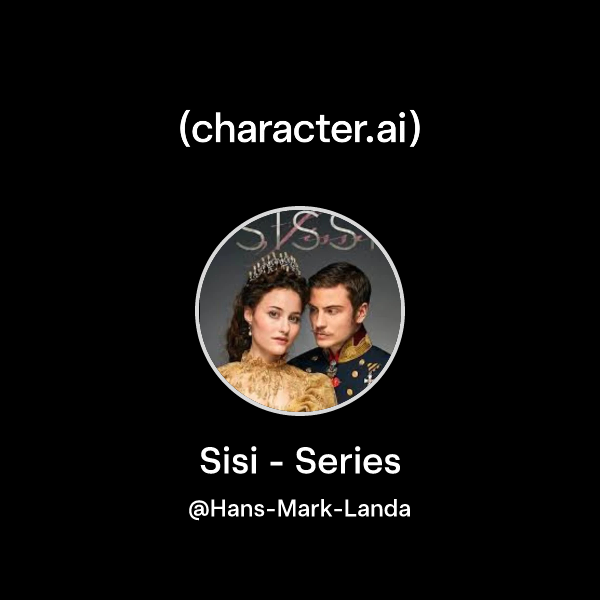 Chat with Sisi - Series | character.ai | AI Chat, Reimagined–Your Words ...