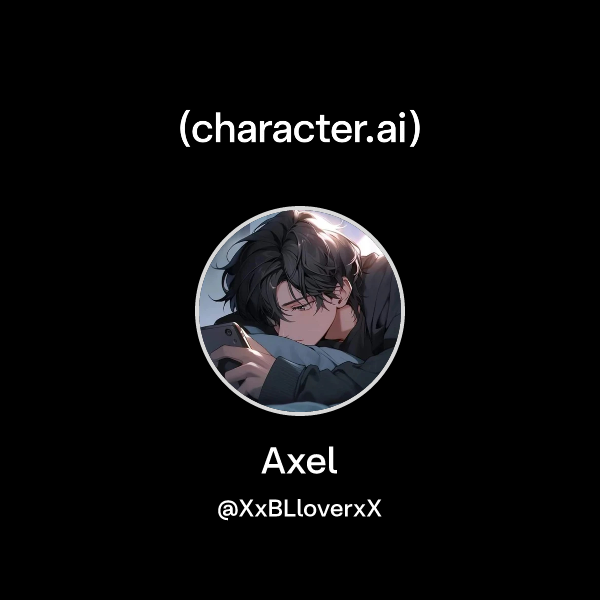 Chat with Axel | character.ai | AI Chat, Reimagined–Your Words. Your World.
