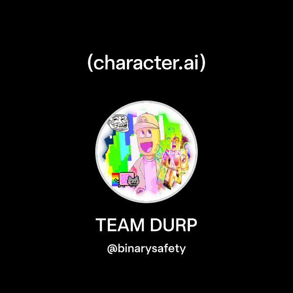 Chat with TEAM DURP | character.ai | AI Chat, Reimagined–Your Words ...