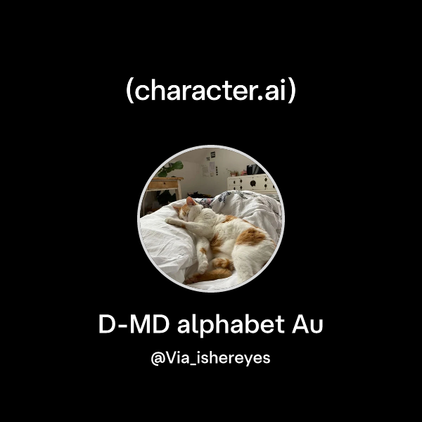 Chat with D-MD alphabet Au | character.ai | AI Chat, Reimagined–Your Words. Your World.