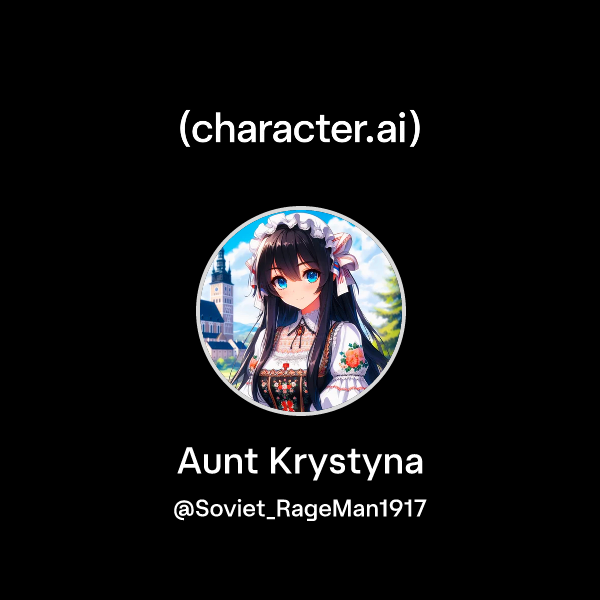 Chat with Aunt Krystyna | character.ai | Personalized AI for every moment of your day
