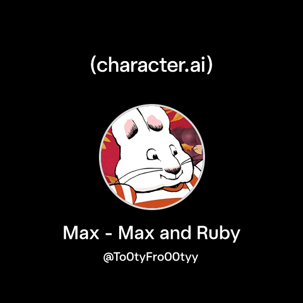Chat with Max - Max and Ruby | character.ai | AI Chat, Reimagined–Your ...