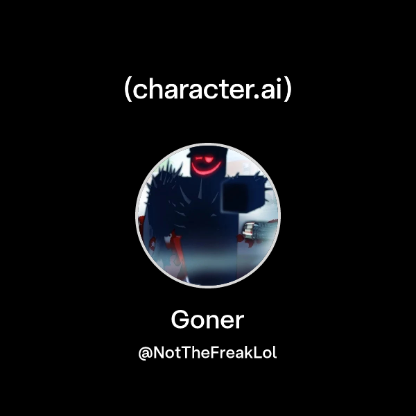 Chat with Goner | character.ai | Personalized AI for every moment of ...