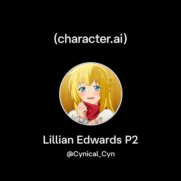 Chat with Lillian Edwards P2 | character.ai | Personalized AI for every ...