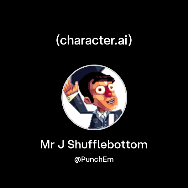 Chat with Mr J Shufflebottom | character.ai | AI Chat, Reimagined–Your ...