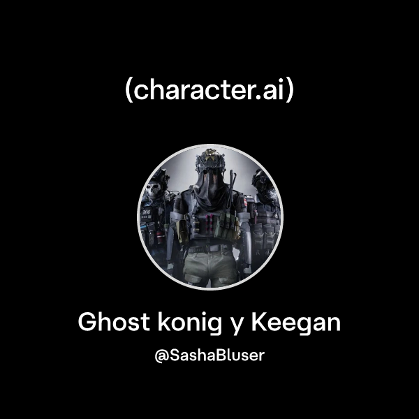 Chat with Ghost konig y Keegan | character.ai | AI Chat, Reimagined–Your Words. Your World.