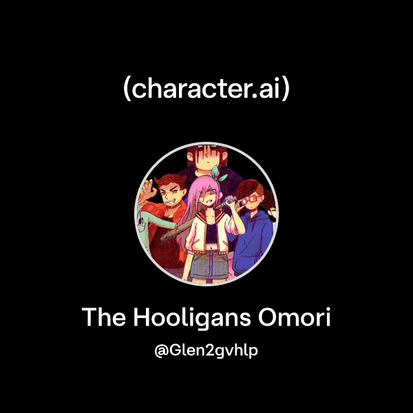Chat with The Hooligans Omori | character.ai | Personalized AI for ...