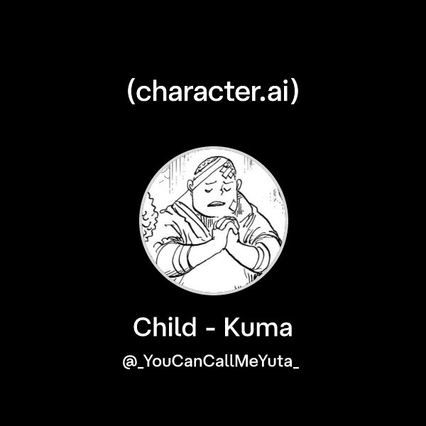Chat with Child - Kuma | character.ai | Personalized AI for every ...