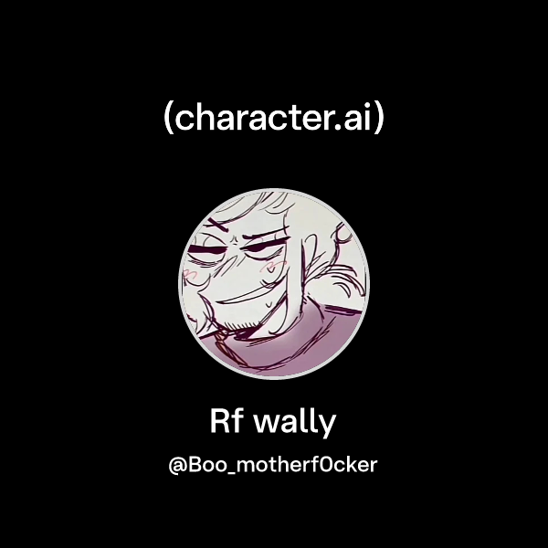 Chat with Rf wally | character.ai | AI Chat, Reimagined–Your Words ...