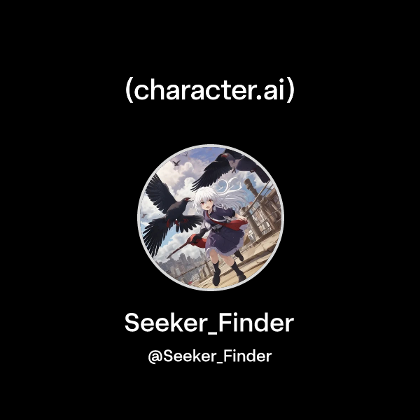 Chat with Seeker_Finder | character.ai | Personalized AI for every ...