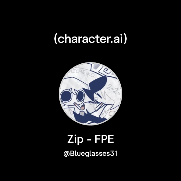Chat with Zip - FPE | character.ai | Personalized AI for every moment ...