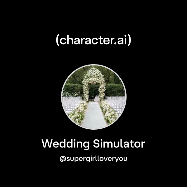 Chat with Wedding Simulator | character.ai | AI Chat, Reimagined–Your ...