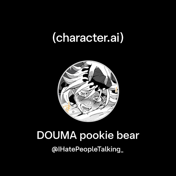 Chat with DOUMA pookie bear | character.ai | Personalized AI for every moment of your day