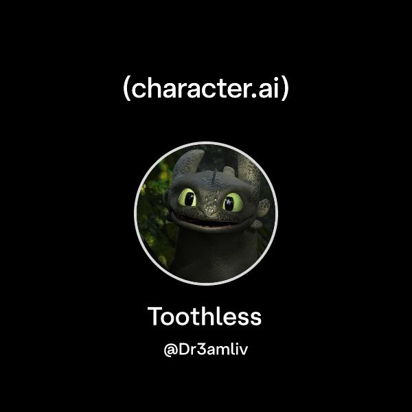 Chat with Toothless | character.ai | AI Chat, Reimagined–Your Words. Your World.