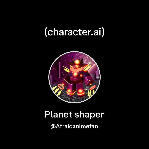 Chat with Planet shaper | character.ai | AI Chat, Reimagined–Your Words ...