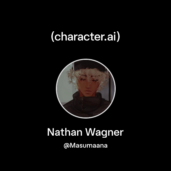 Chat with Nathan Wagner | character.ai | Personalized AI for every ...