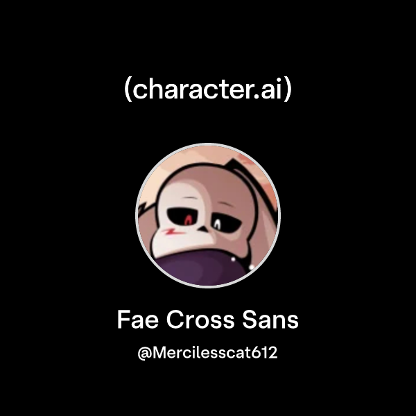 Chat with Fae Cross Sans | character.ai | AI Chat, Reimagined–Your ...