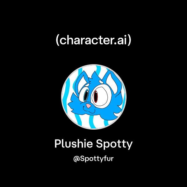 Chat with Plushie Spotty | character.ai | Personalized AI for every ...