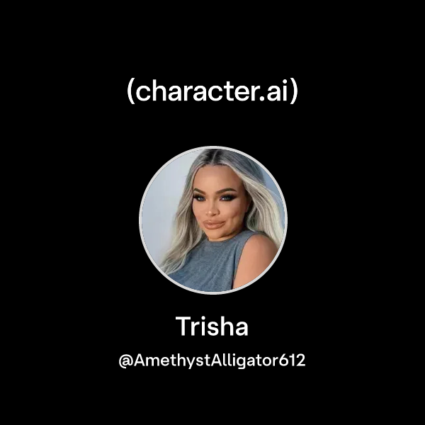 Chat with Trisha | character.ai | AI Chat, Reimagined–Your Words. Your World.