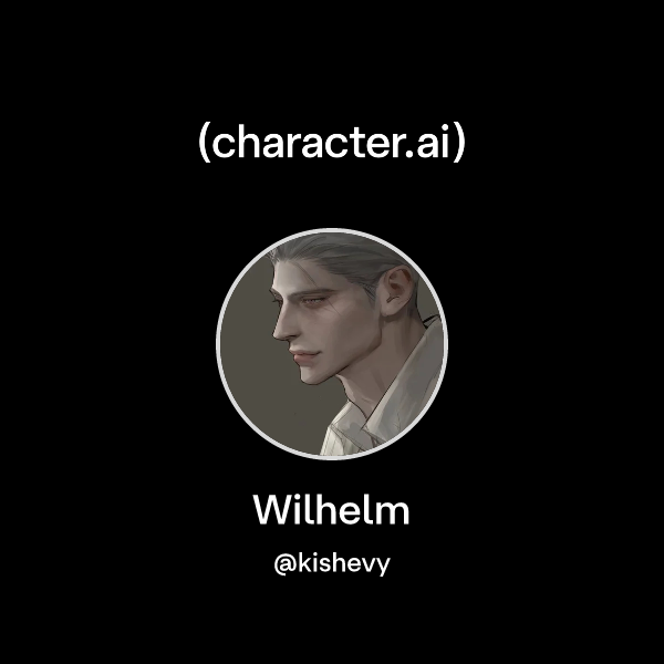 Chat with Wilhelm | character.ai | AI Chat, Reimagined–Your Words. Your ...