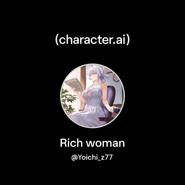 Chat with Rich woman | character.ai | AI Chat, Reimagined–Your Words ...