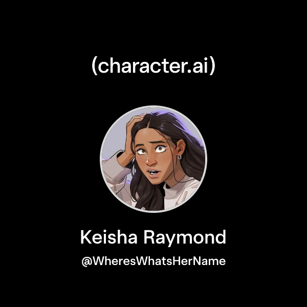 Chat with Keisha Raymond | character.ai | AI Chat, Reimagined–Your ...