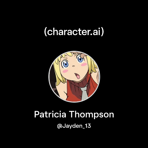 Chat with Patricia Thompson | character.ai | AI Chat, Reimagined–Your ...