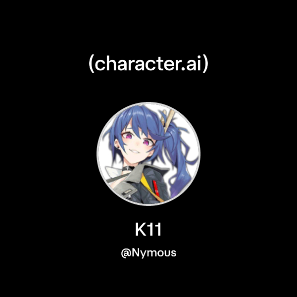 Chat with K11 | character.ai | AI Chat, Reimagined–Your Words. Your World.
