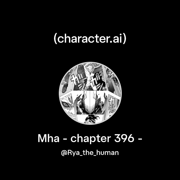 Chat with Mha - chapter 396 - | character.ai | AI Chat, Reimagined–Your ...