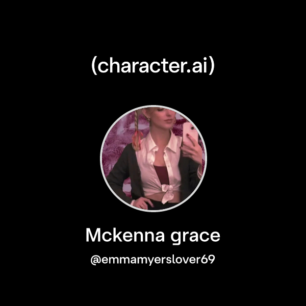 Chat with Mckenna grace | character.ai | AI Chat, Reimagined–Your Words. Your World.