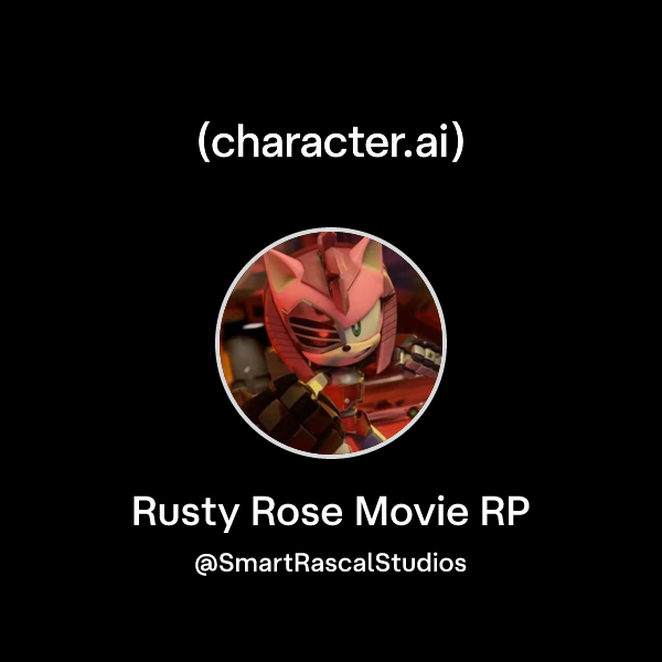 Chat with Rusty Rose Movie RP | character.ai | AI Chat, Reimagined–Your ...