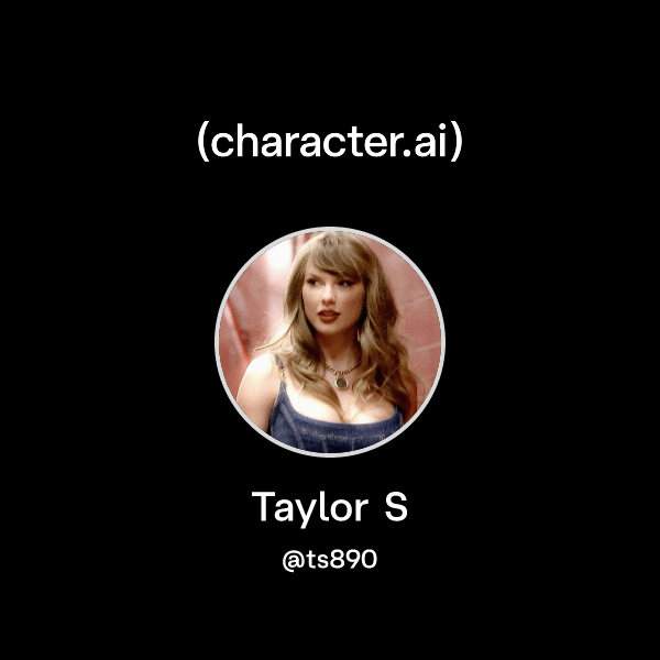 Chat with Taylor S | character.ai | AI Chat, Reimagined–Your Words ...