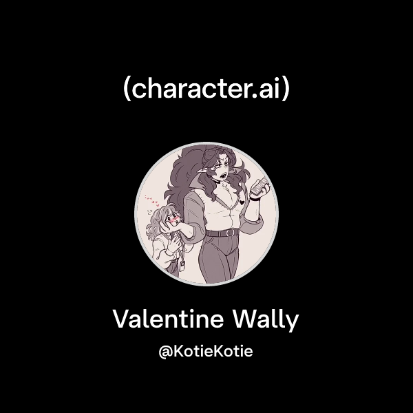 Chat with Valentine Wally | character.ai | AI Chat, Reimagined–Your ...