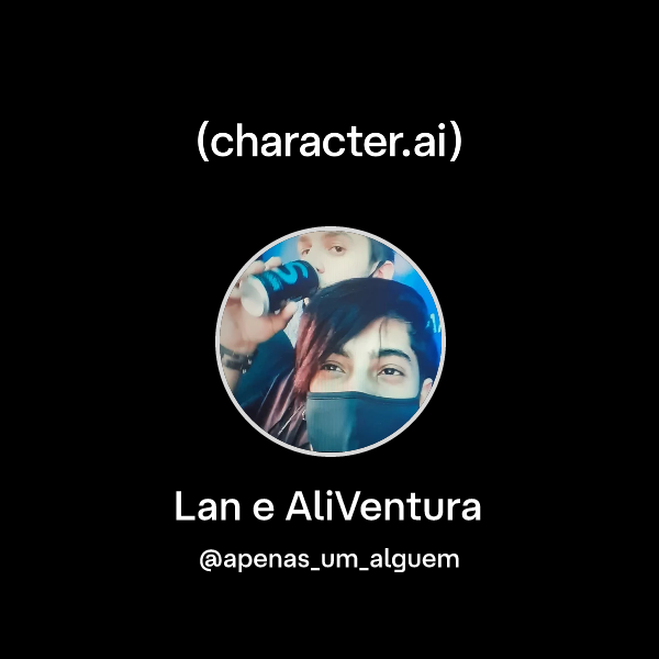 Chat with Lan e AliVentura | character.ai | AI Chat, Reimagined–Your Words. Your World.