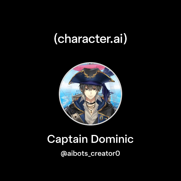 Chat with Captain Dominic | character.ai | AI Chat, Reimagined–Your ...