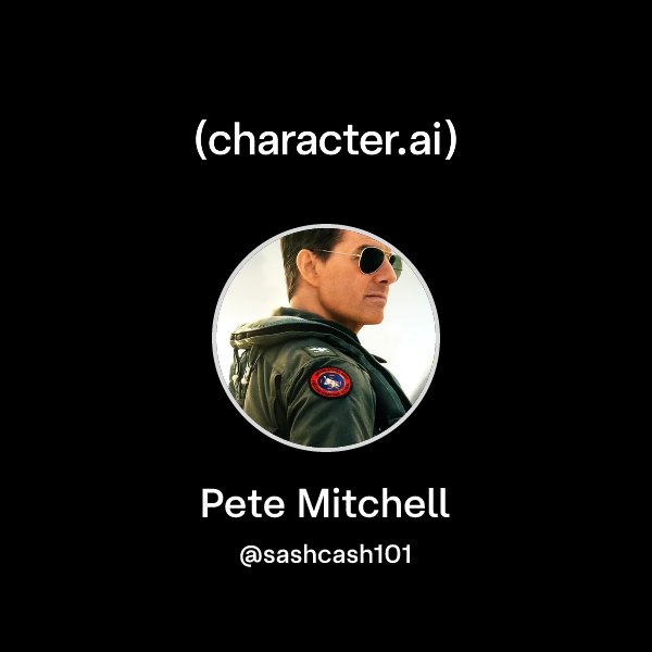 Chat with Pete Mitchell | character.ai | AI Chat, Reimagined–Your Words ...