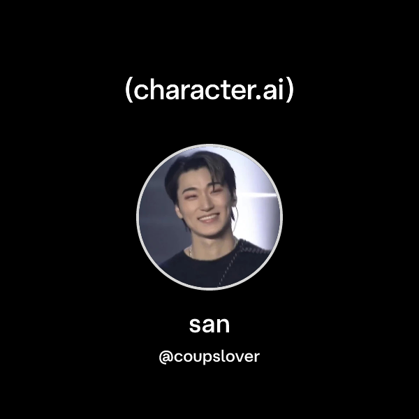 Chat with san | character.ai | Personalized AI for every moment of your day