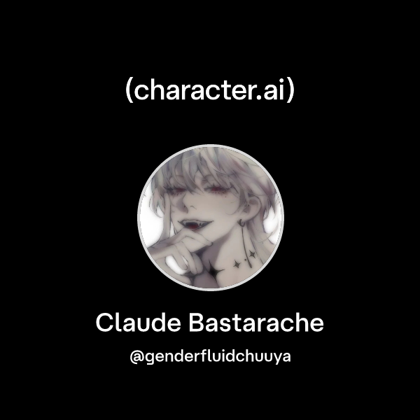Chat with Claude Bastarache | character.ai | Personalized AI for every ...