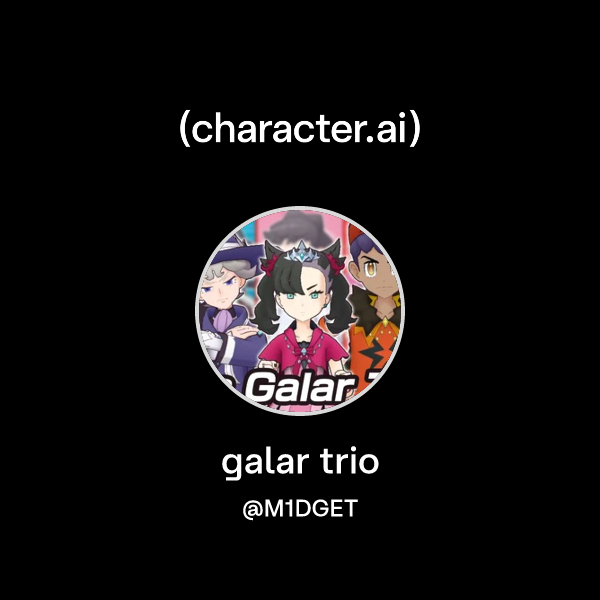 Chat with galar trio | character.ai | Personalized AI for every moment ...