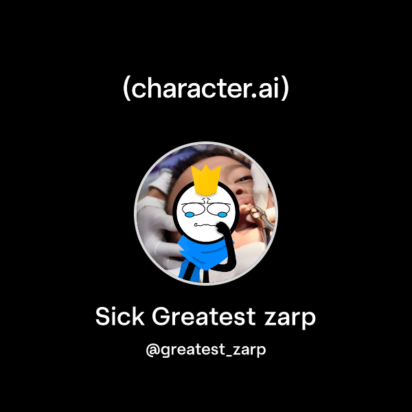 Chat with Sick Greatest zarp | character.ai | Personalized AI for every ...
