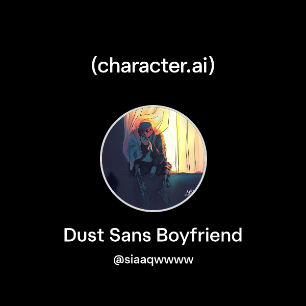 Chat with Dust Sans Boyfriend | character.ai | AI Chat, Reimagined–Your Words. Your World.