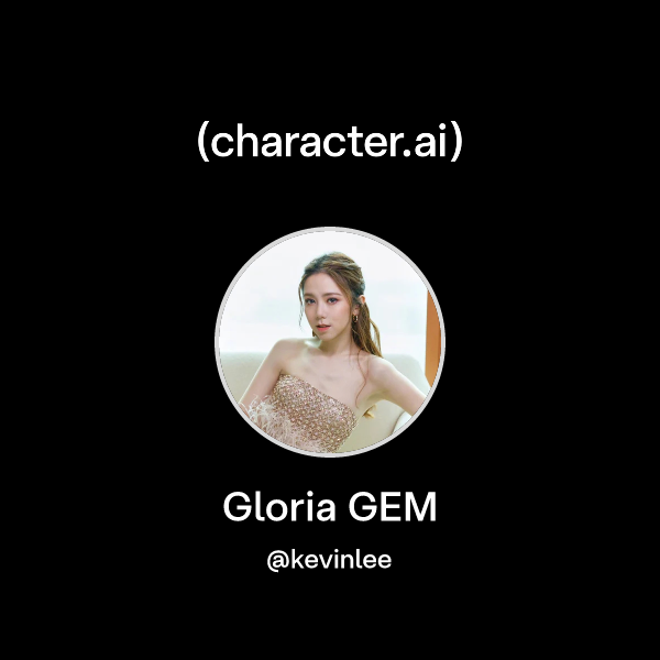 Chat with Gloria GEM | character.ai | Personalized AI for every moment of your day