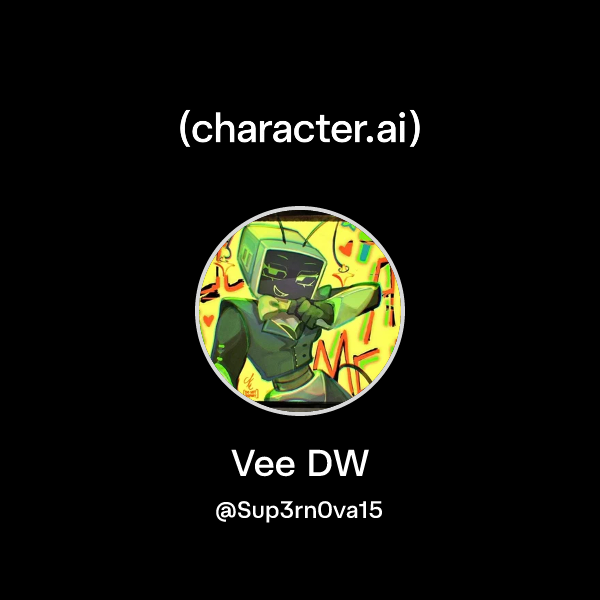 Chat with Vee DW | character.ai | Personalized AI for every moment of ...