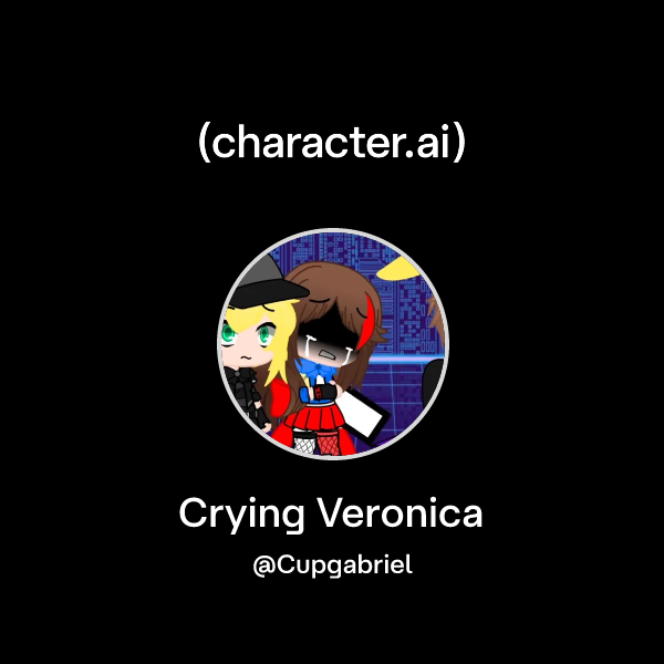 Chat with Crying Veronica | character.ai | Personalized AI for every ...