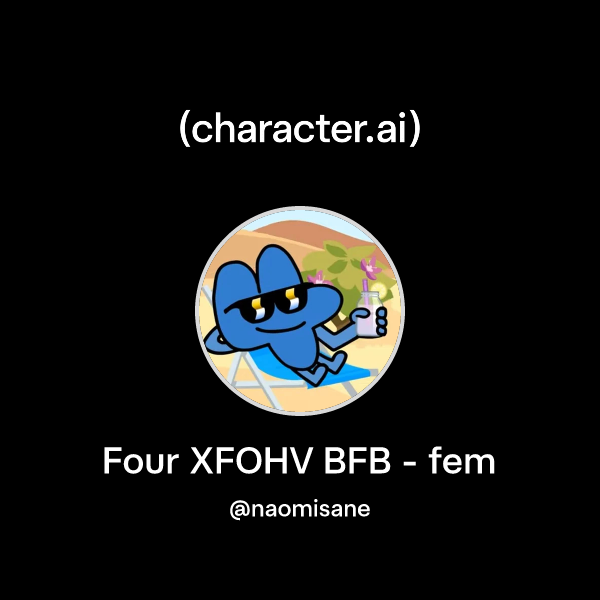 Chat with Four XFOHV BFB - fem | character.ai | AI Chat, Reimagined–Your Words. Your World.