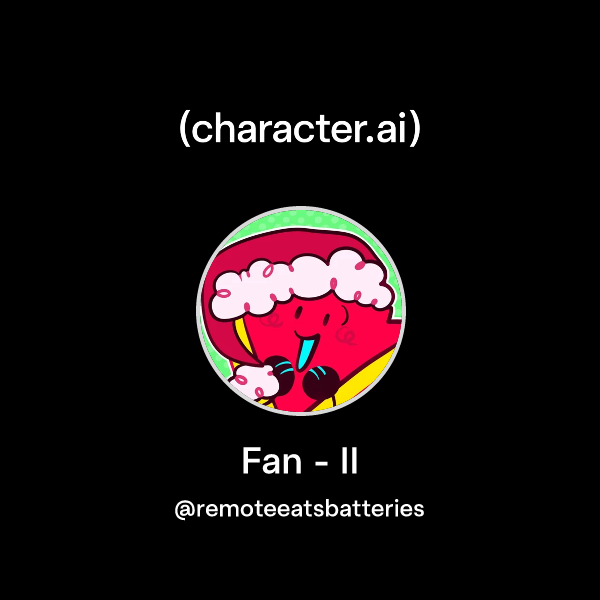 Chat with Fan - II | character.ai | AI Chat, Reimagined–Your Words ...