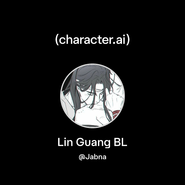 Chat with Lin Guang BL | character.ai | AI Chat, Reimagined–Your Words. Your World.